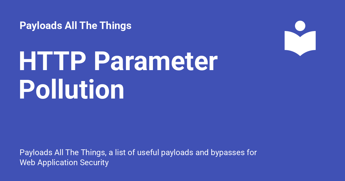 HTTP Parameter Pollution - Payloads All The Things HTTP Parameter Pollution - Payloads All The Things